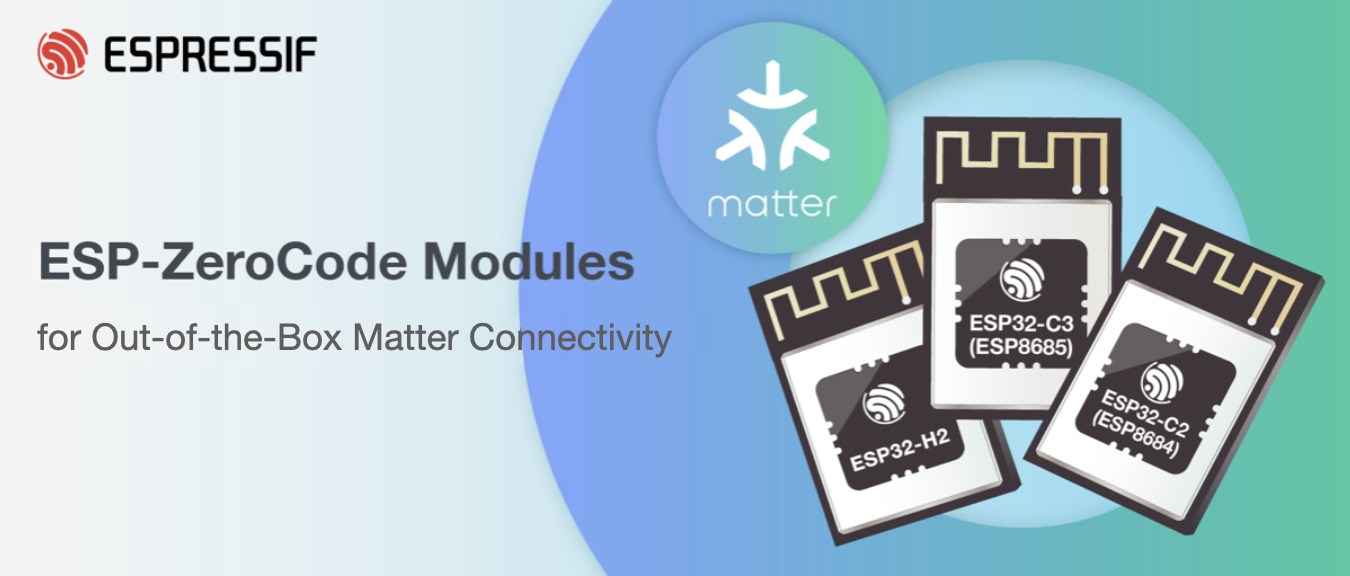 Announcing ESP-ZeroCode Modules for Building Matter-Compatible, Smart-Home Devices with Ease ...